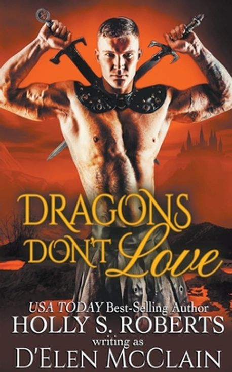 Dragons Don't Love | Roberts, Holly S. - 교보문고