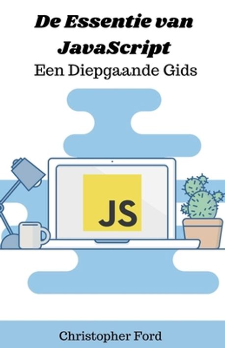 De Essentie van JavaScript | Ford, Christopher - 교보문고
