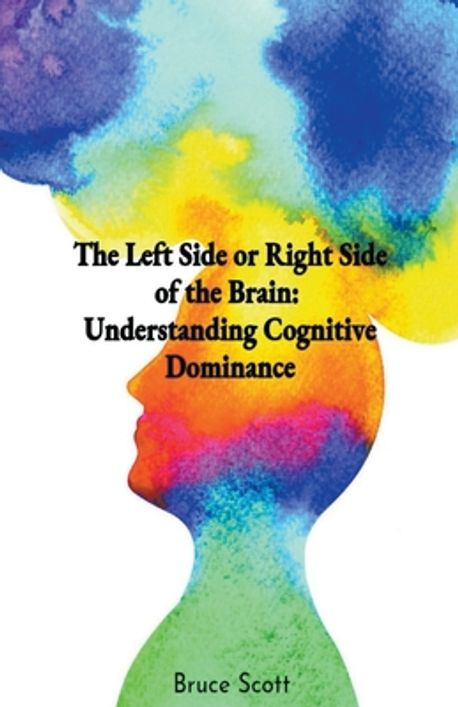 The Left Side or Right Side of the Brain | Scott, Tracy - 교보문고