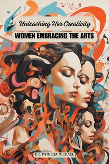 Unleashing Her Creativity | Michael, Patricia - 교보문고