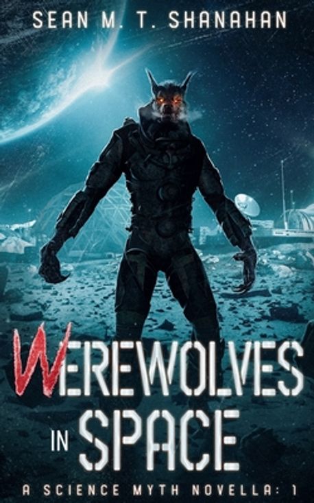 Werewolves In Space | Shanahan, Sean M. T. - 교보문고
