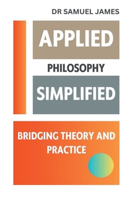 Applied Philosophy Simplified | James, Samuel Mba - 교보문고
