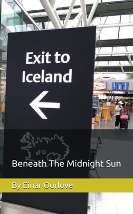 Exit To Iceland | Ourlove, Einar - 교보문고