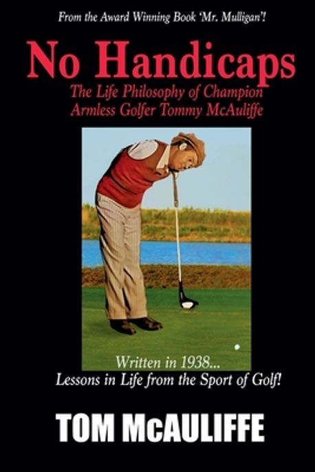 No Handicaps - The Life Philosophy of Champion Armless Golfer Tommy McAuliffe | McAuliffe, Tom ...