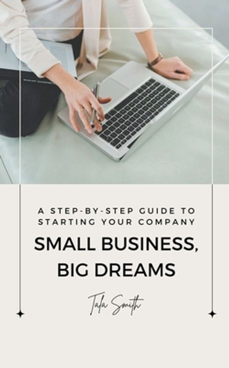 Small Business, Big Dreams | Smith, Tala - 교보문고