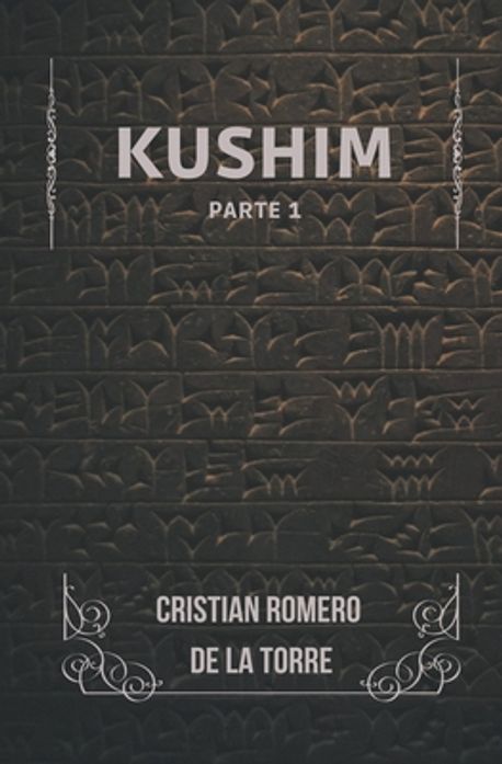 Kushim - Part 1 | Torre, Cristian Romero de la - 교보문고