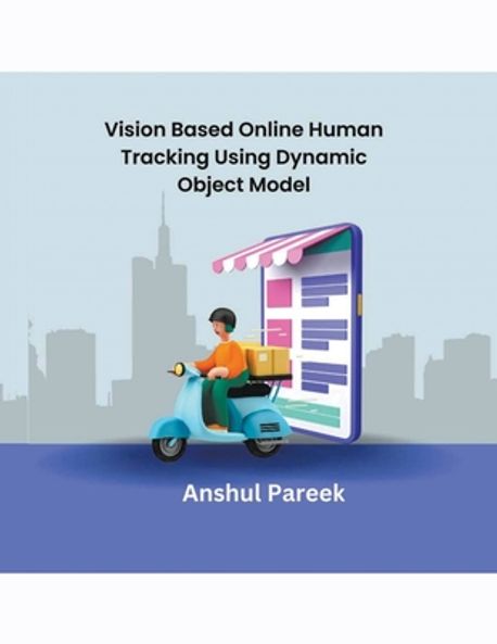 Vision Based Online Human Tracking Using Dynamic Object Model | Pareek, Anshul - 교보문고