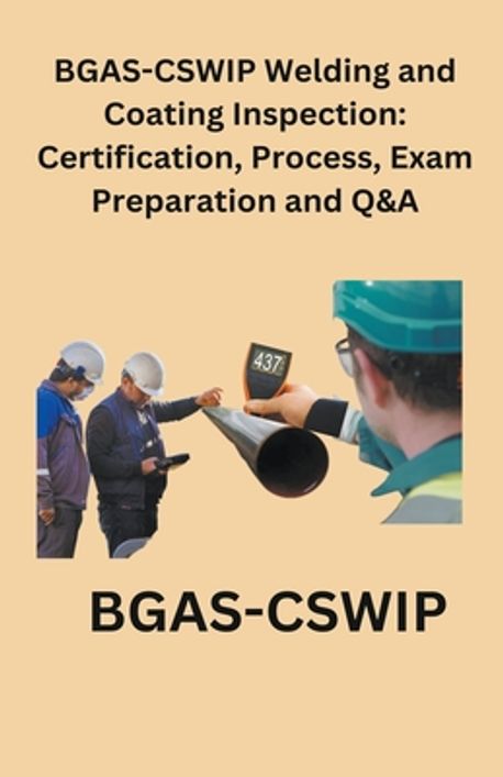 BGAS-CSWIP Welding and Coating Inspection | Singh, Chetan - 교보문고