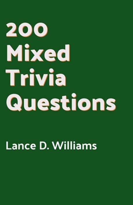 200 Mixed Trivia Questions | Williams, Lance D. - 교보문고
