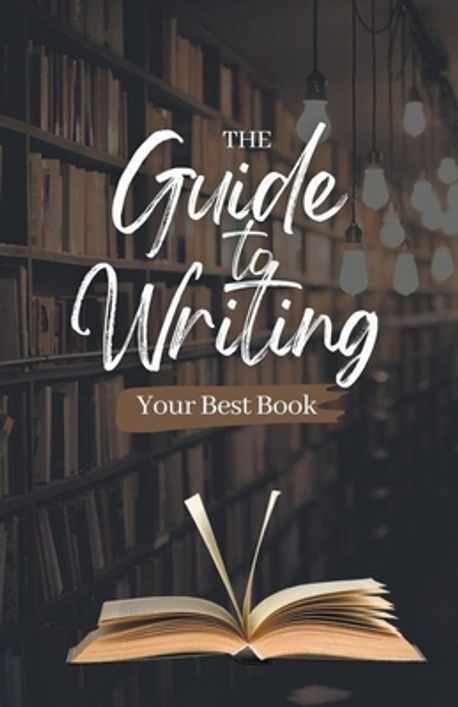 The Guide to Writing Your Best Book | Cauich, Jhon - 교보문고