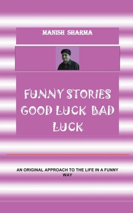 Funny Stories Good Luck Bad Luck | Sharma, Manish - 교보문고