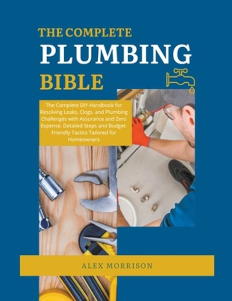 The Complete Plumbing Bible | Morrison, Alex - 교보문고