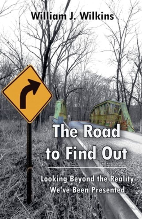 The Road To Find Out | Wilkins, William J. - 교보문고