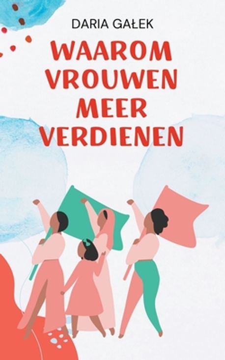 Waarom Vrouwen Meer Verdienen | Galek, Daria - 교보문고
