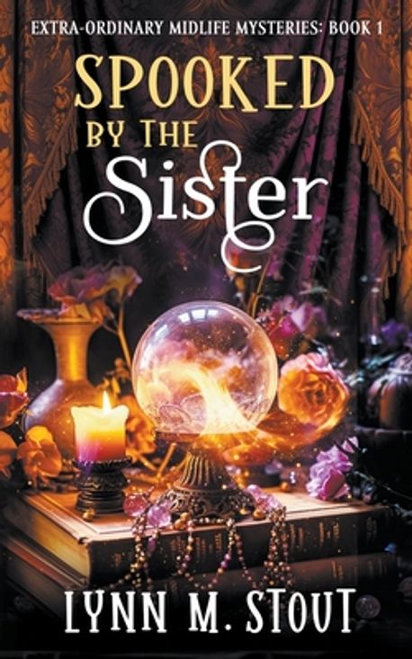 Spooked by the Sister | Stout, Lynn - 교보문고