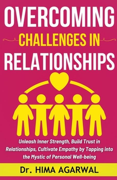 Overcoming Challenges In Relationships | Agarwal, Hima - 교보문고