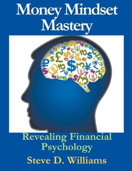 Money Mindset Mastery | Williams, Steve D. - 교보문고