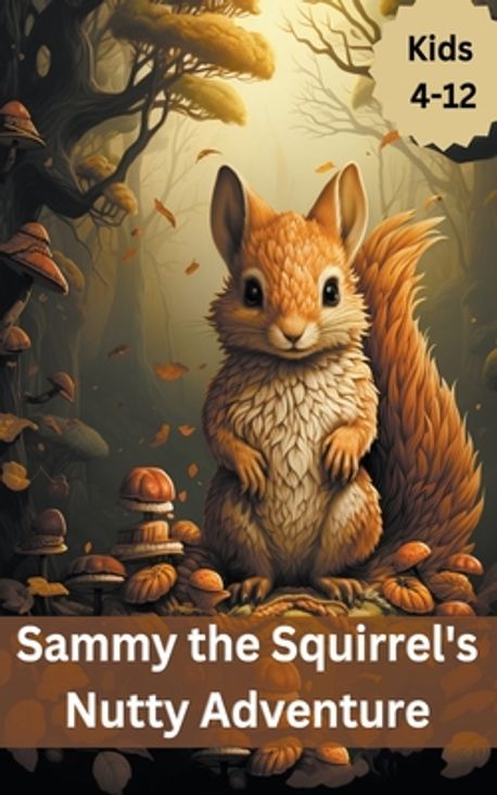 Sammy the Squirrel's Nutty Adventure | Mwangi, James - 교보문고