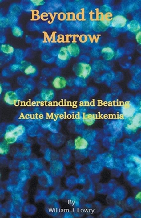 Beyond the Marrow | Lowry, William J. - 교보문고