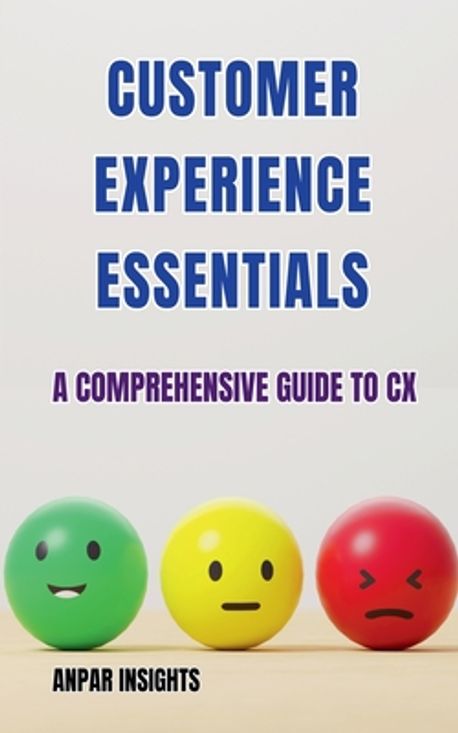 Customer Experience Essentials | Insights, Anpar - 교보문고