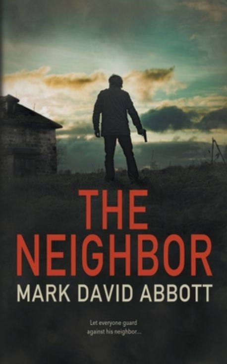The Neighbor | Abbott, Mark David - 교보문고