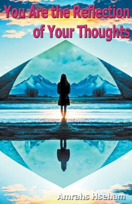 You Are the Reflection of Your Thoughts | Hseham, Amrahs - 교보문고