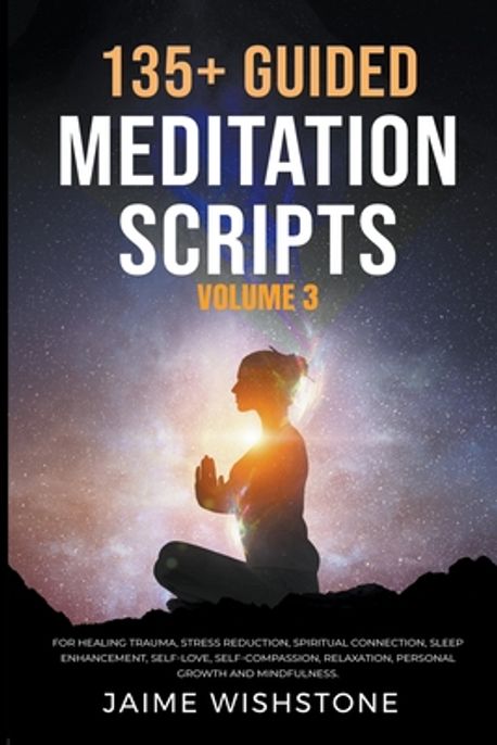 135+ Guided Meditation Scripts (Volume 3) For Healing Trauma, Stress ...