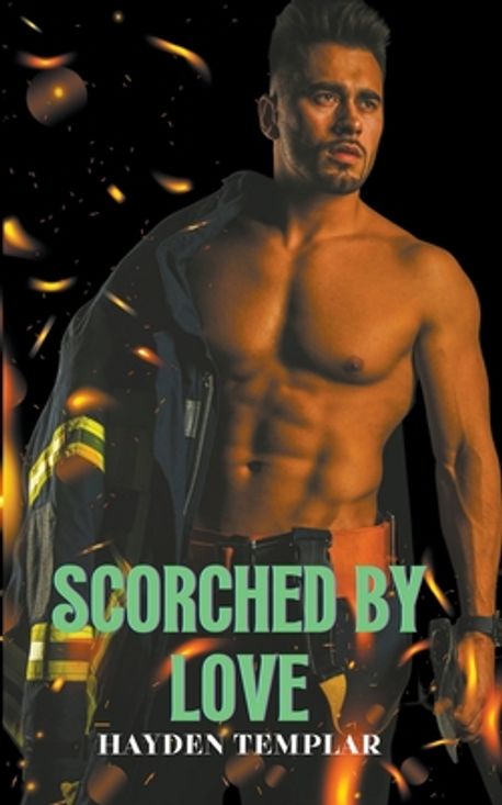 Scorched By Love | Templar, Hayden - 교보문고