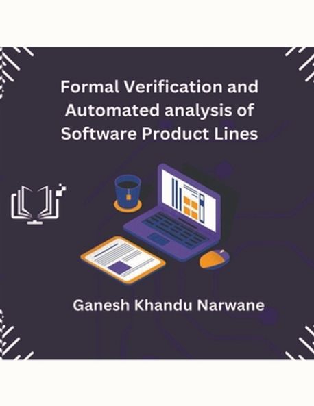 Formal Verification and Automated analysis of Software Product Lines | Narwane, Ganesh Khandu - 교보문고