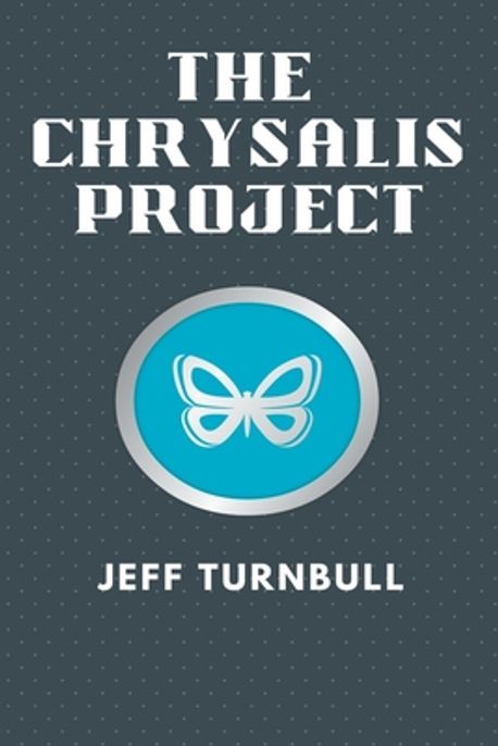 The Chrysalis Project | Turnbull, Jeff - 교보문고