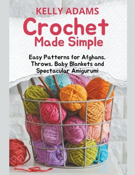 Crochet Made Simple | Adams, Kelly - 교보문고