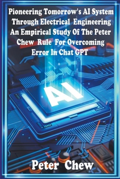 Pioneering Tomorrow's AI System Through Electrical Engineering. An Empirical Study Of The Peter ...