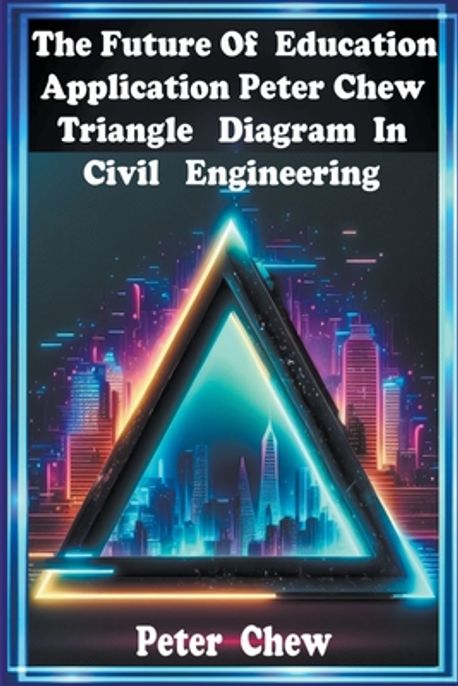 The Future Of Education . Application Peter Chew Triangle Diagram In Civil Engineering | Chew ...