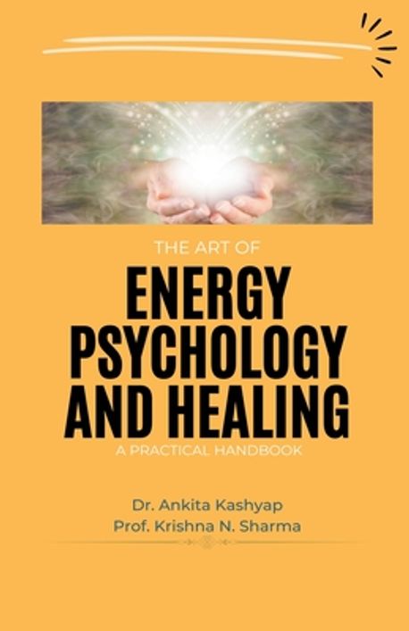 The Art of Energy Psychology and Healing | Kashyap, Ankita - 교보문고