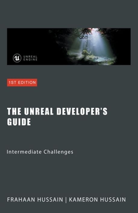 The Unreal Developer's Guide | Hussain, Kameron - 교보문고