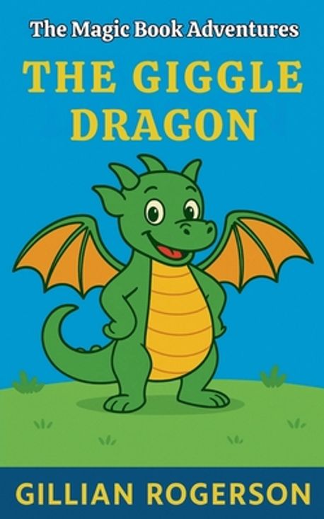 The Giggle Dragon | Rogerson, Gillian - 교보문고
