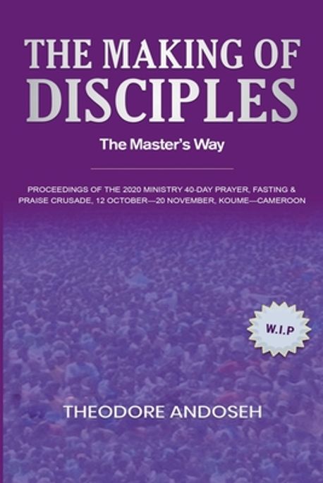 The Making of Disciples | Andoseh, Theodore - 교보문고
