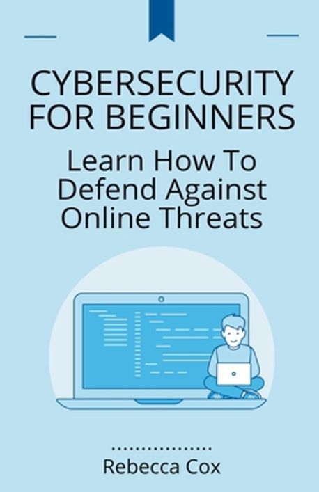 Cybersecurity For Beginners | Cox, Rebecca - 교보문고