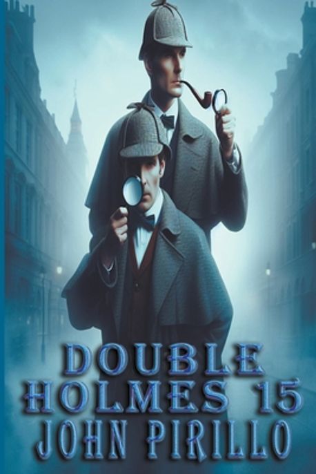 Double Holmes 15 | Pirillo, John - 교보문고