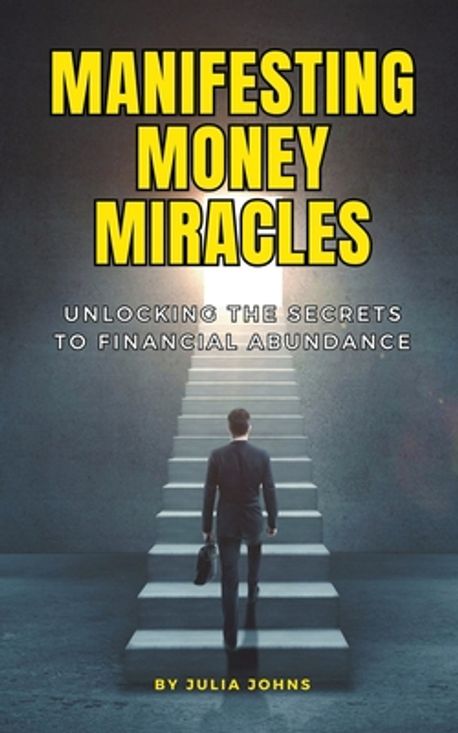 Manifesting Money Miracles | Johns, Julia - 교보문고