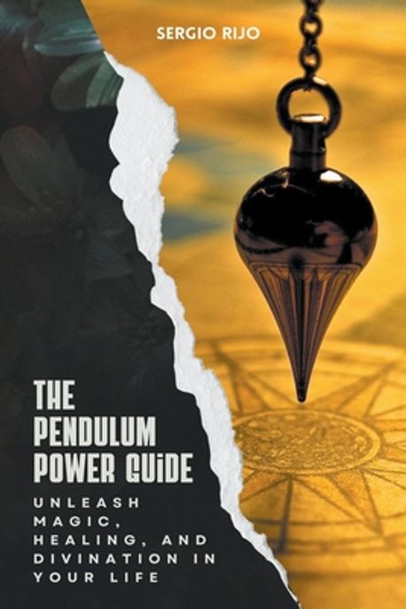 The Pendulum Power Guide | Rijo, Sergio - 교보문고