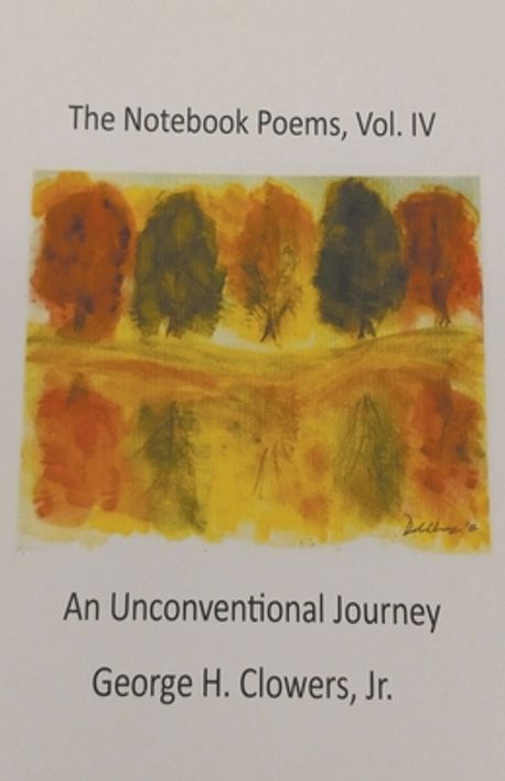 The Notebook Poems, Vol. IV | Clowers, George H., Jr. - 교보문고