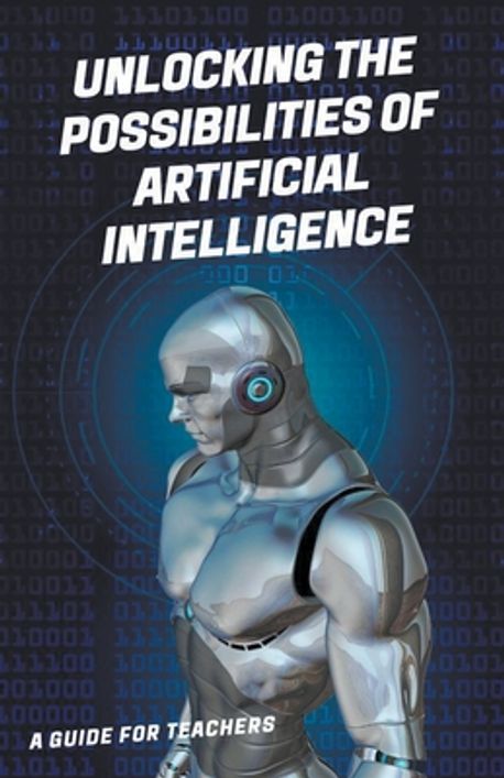 Unlocking the Possibilities of Artificial Intelligence | Uc, William - 교보문고
