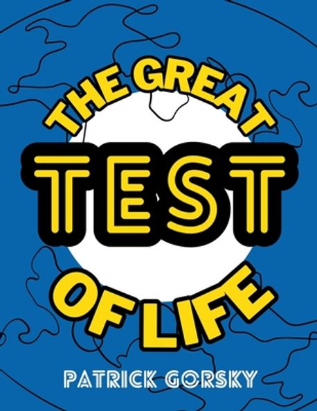 The Great Test of Life | Gorsky, Patrick - 교보문고