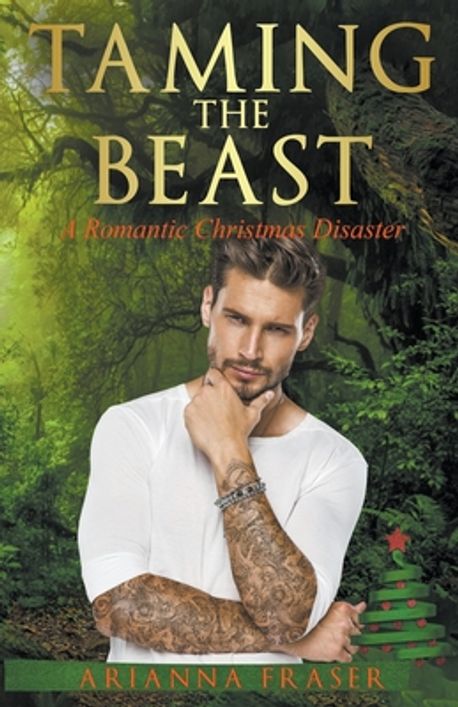 Taming the Beast - A Romantic Christmas Disaster | Fraser, Arianna - 교보문고