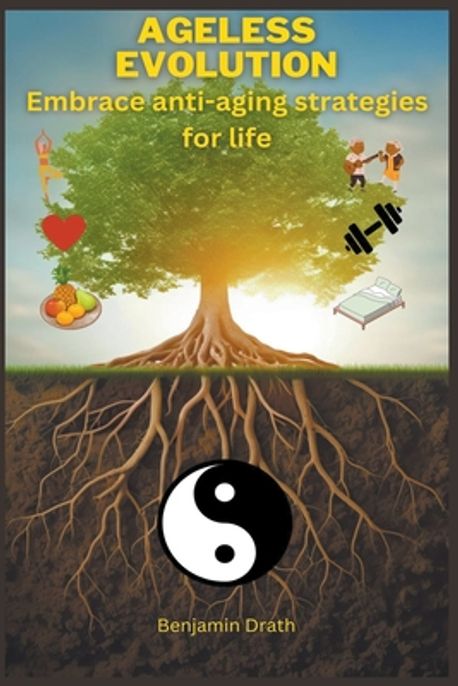 Ageless Evolution | Drath, Benjamin - 교보문고
