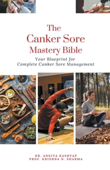 The Canker Sore Mastery Bible | Kashyap, Ankita - 교보문고