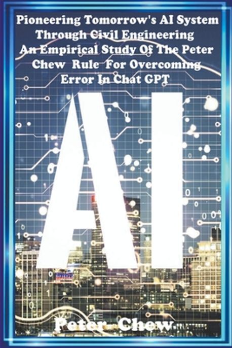 Pioneering Tomorrow's AI System Through Civil Engineering An Empirical Study Of The Peter Chew ...