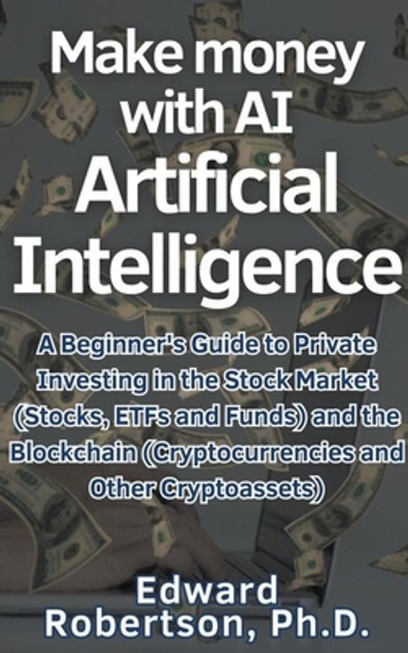 Make money with AI Artificial Intelligence A Beginner's Guide to ...