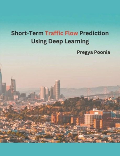 Short-Term Traffic Flow Prediction Using Deep Learning | Poonia, Pregya ...